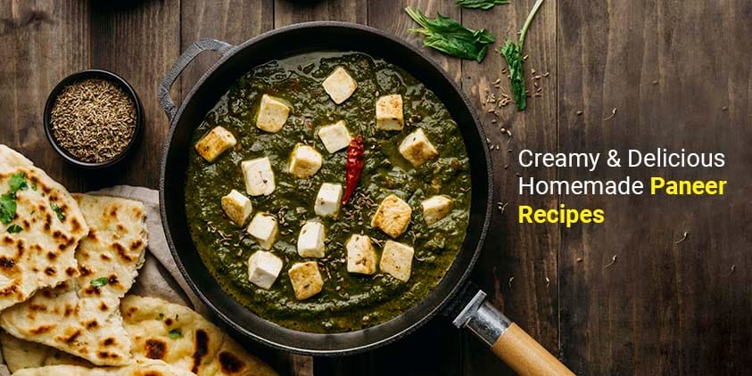 PANEER - CREAMY AND HOMEMADE INDIAN COTTAGE CHEESE RECIPES