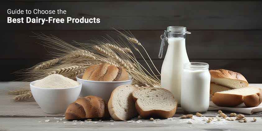 GUIDE TO CHOOSE THE BEST DAIRY-FREE PRODUCTS