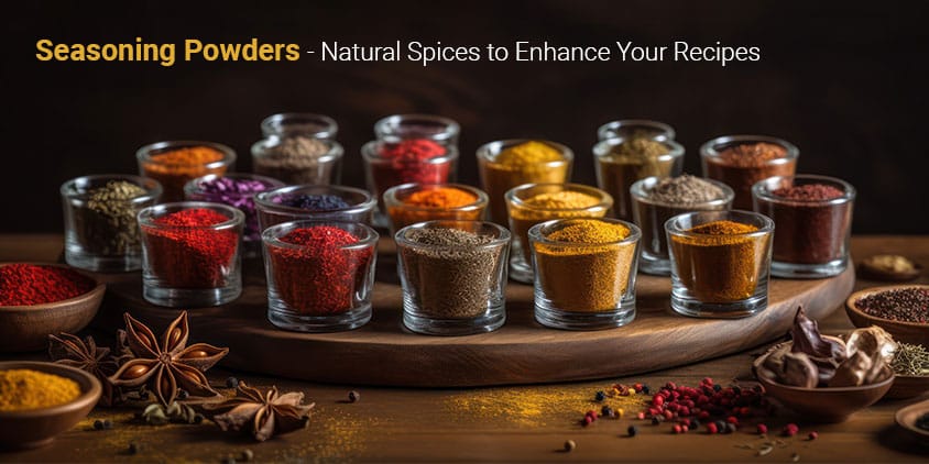 SEASONING POWDERS - NATURAL SPICES TO ENHANCE YOUR RECIPES