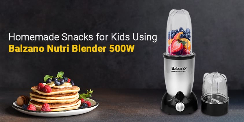 HOMEMADE SNACKS FOR KIDS USING BALZANO NUTRI BLENDER 500W