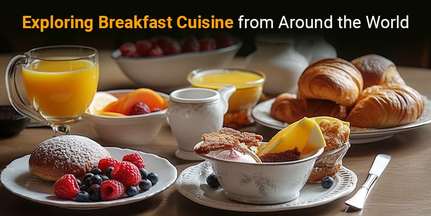 EXPLORING BREAKFAST MENUS FROM AROUND THE WORLD